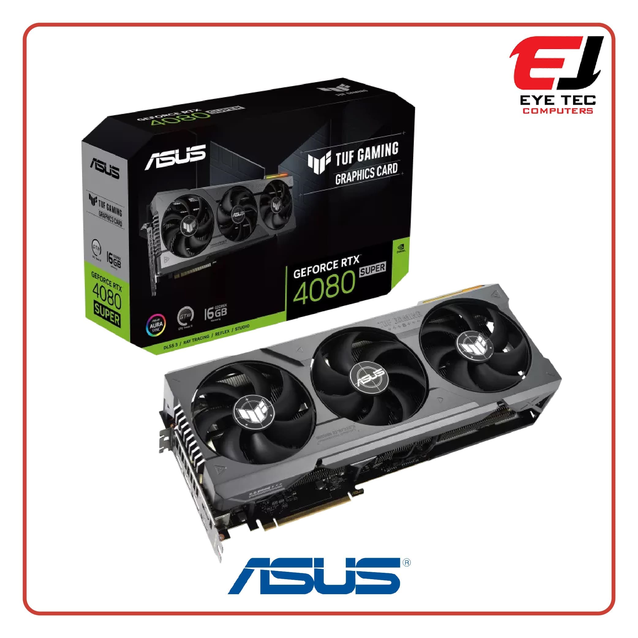 ASUS TUF-RTX4080S-016G-GAMING 16GB GDDR6 GRAPHIC CARD | EYE TEC Computers